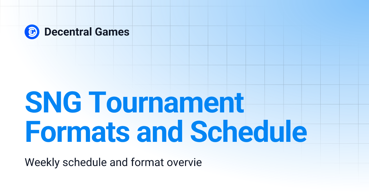SNG Tournament Formats and Schedule | Decentral Games